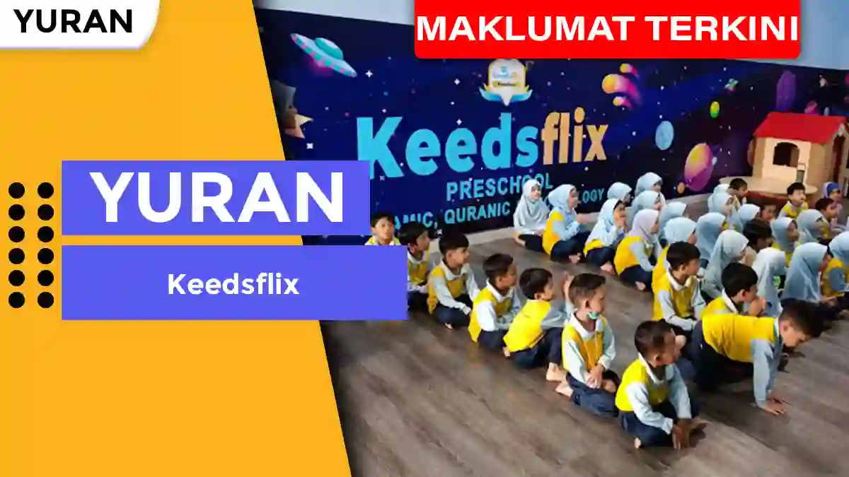 Yuran Keedsflix 2025: Pendaftaran & Kelebihan