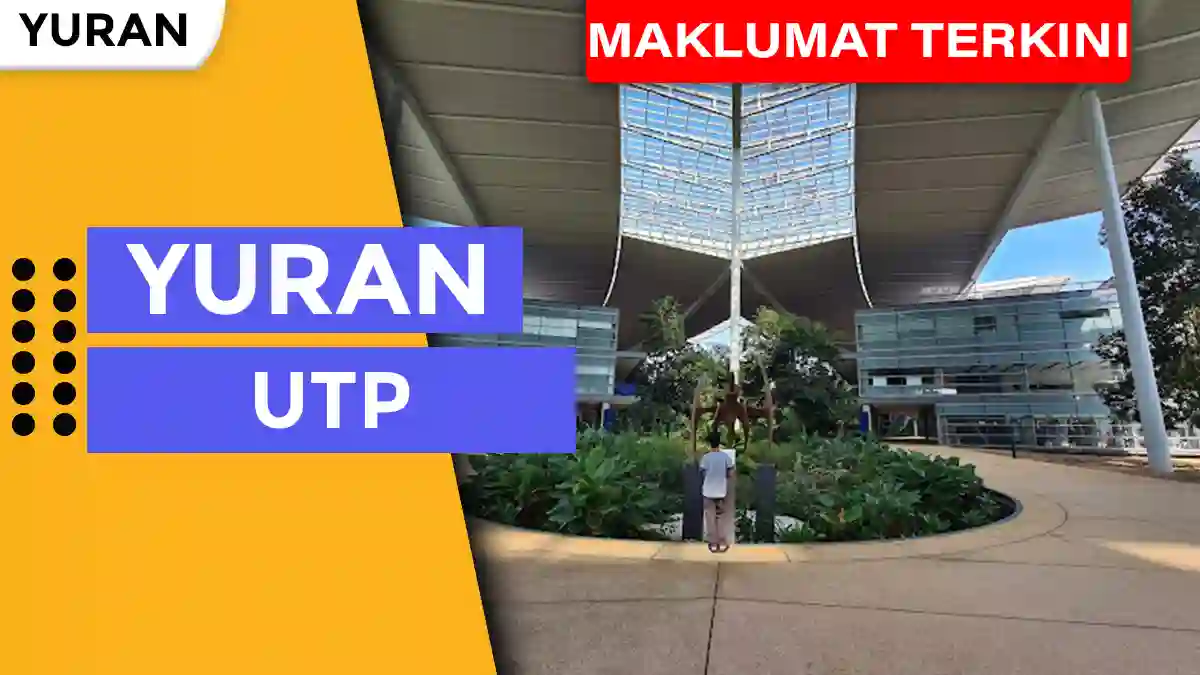 Yuran UTP 2025: Program, Kemasukan dan Kelebihan