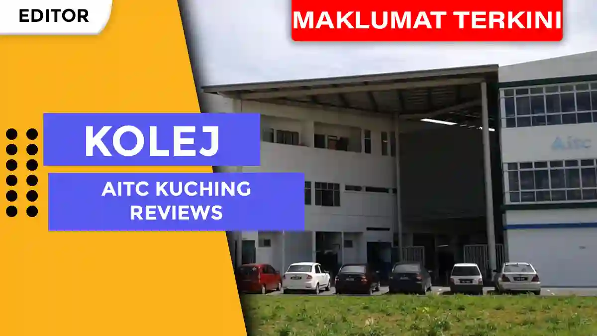 Kolej AITC Kuching Reviews 2025 - Infokolej.com