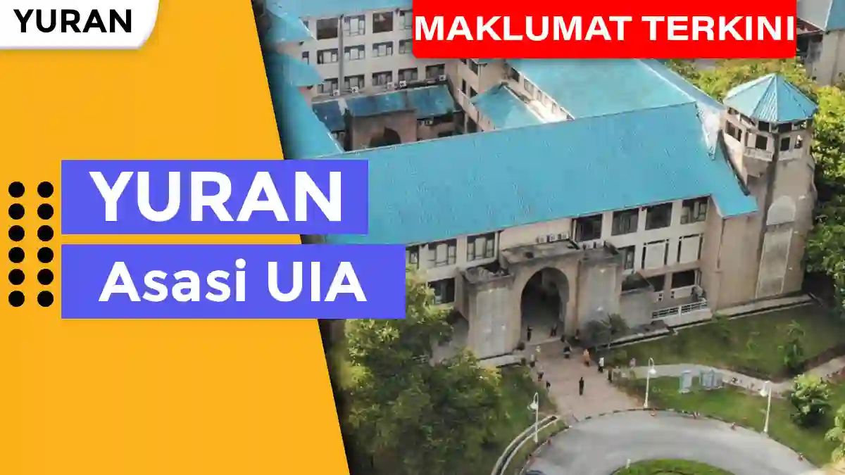 Yuran Asasi UIA Malaysia 2025: Syarat & Bantuan Kewangan